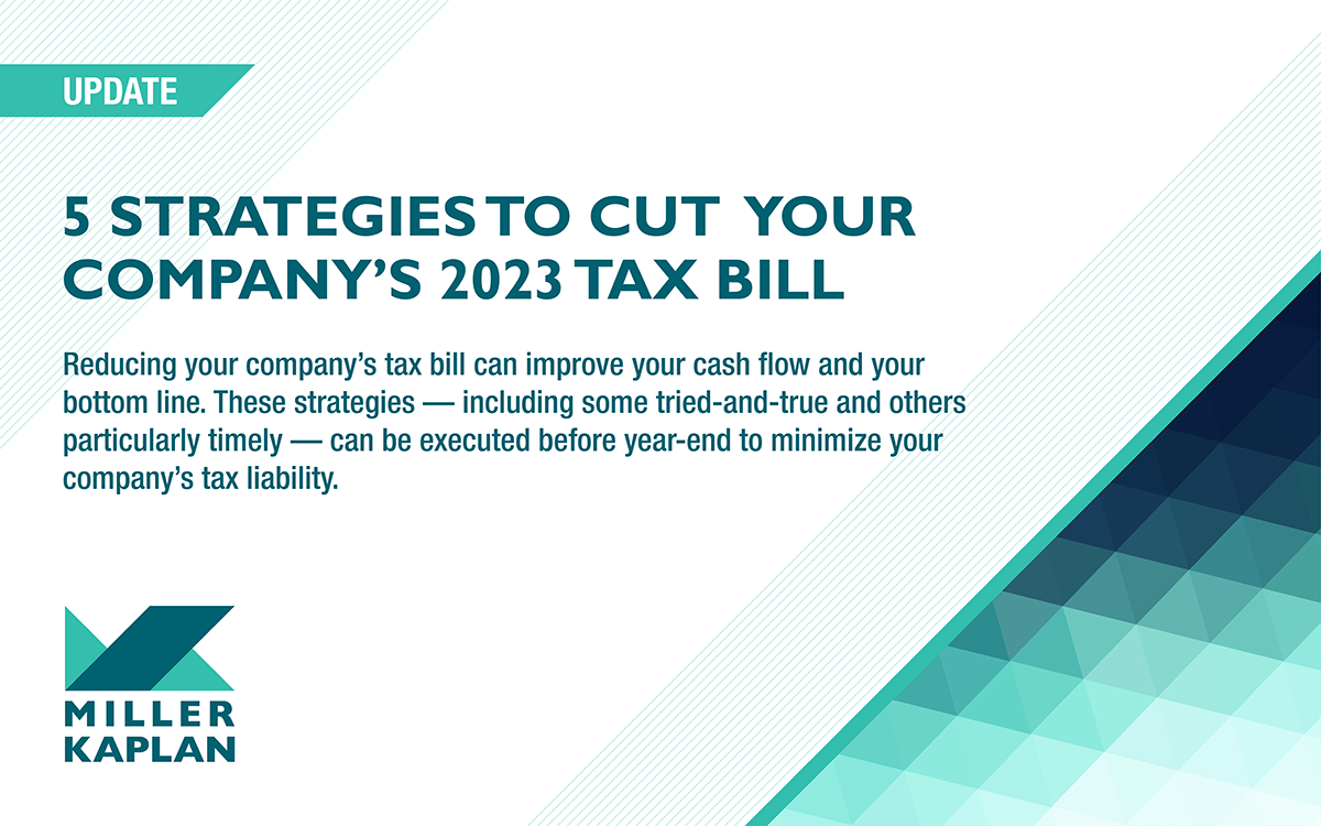5 strategies to cut your company’s 2023 tax bill - Miller Kaplan