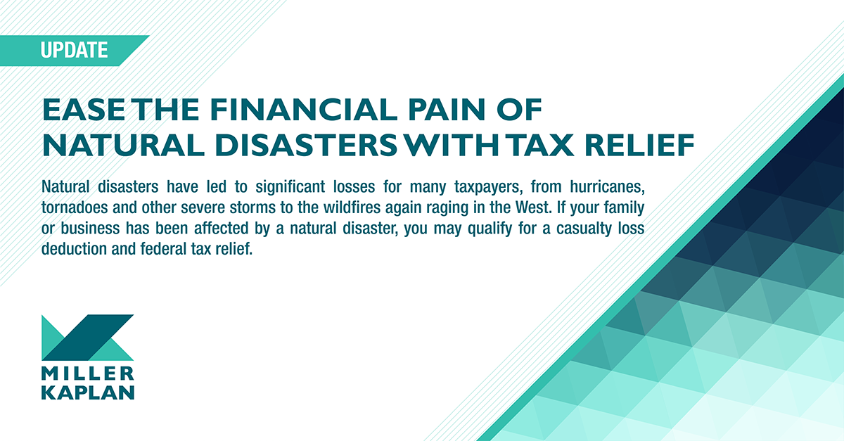 Ease the financial pain of natural disasters with tax relief - Miller Kaplan