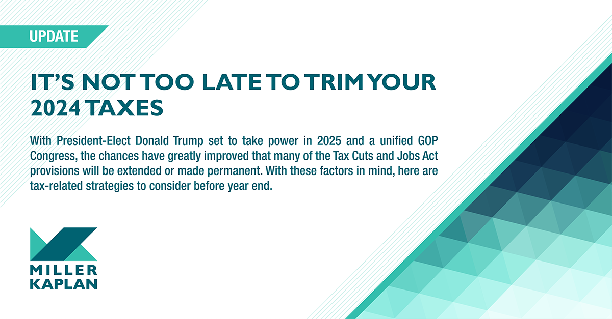 It’s not too late to trim your 2024 taxes - Miller Kaplan